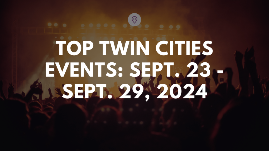Top Twin Cities Events: Sept. 23-29, 2024 | Festivals, Concerts, Sports ...